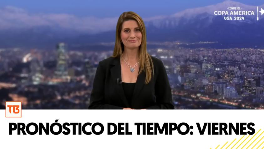 Revisa el pronóstico del tiempo para este viernes 14 de junio | T13